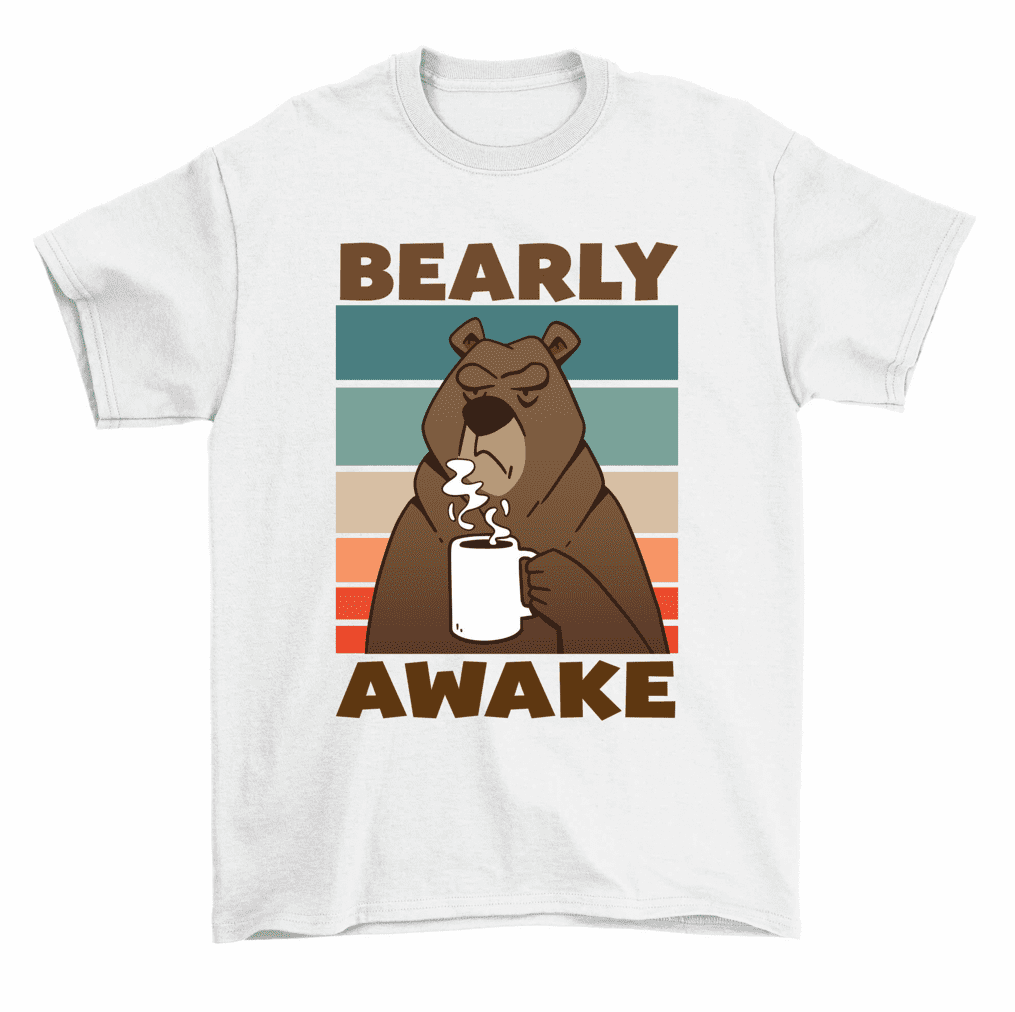 Bearly Awake Funny Bear Pun Morning Sleepy Bear T-Shirt Men Women ...