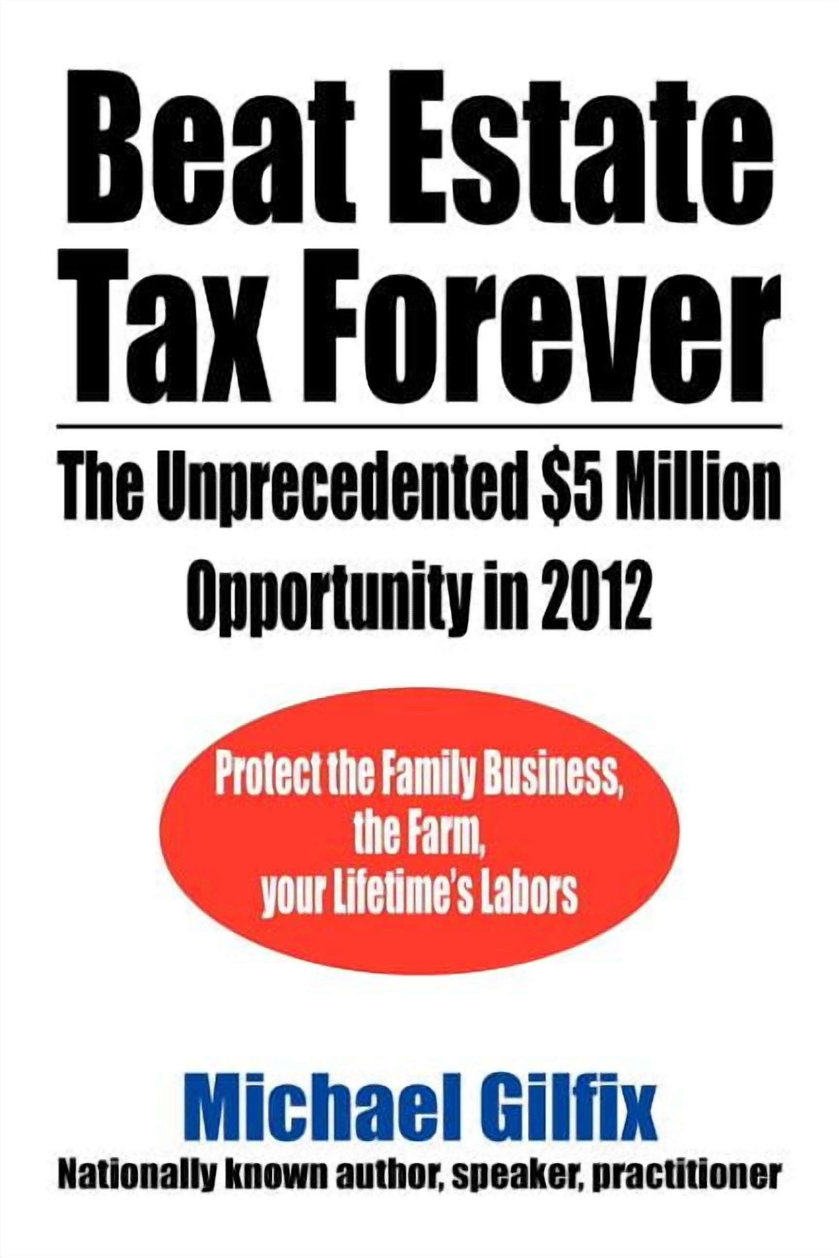 Beat Estate Tax Forever : The Unprecedented $5 Million Opportunity in ...