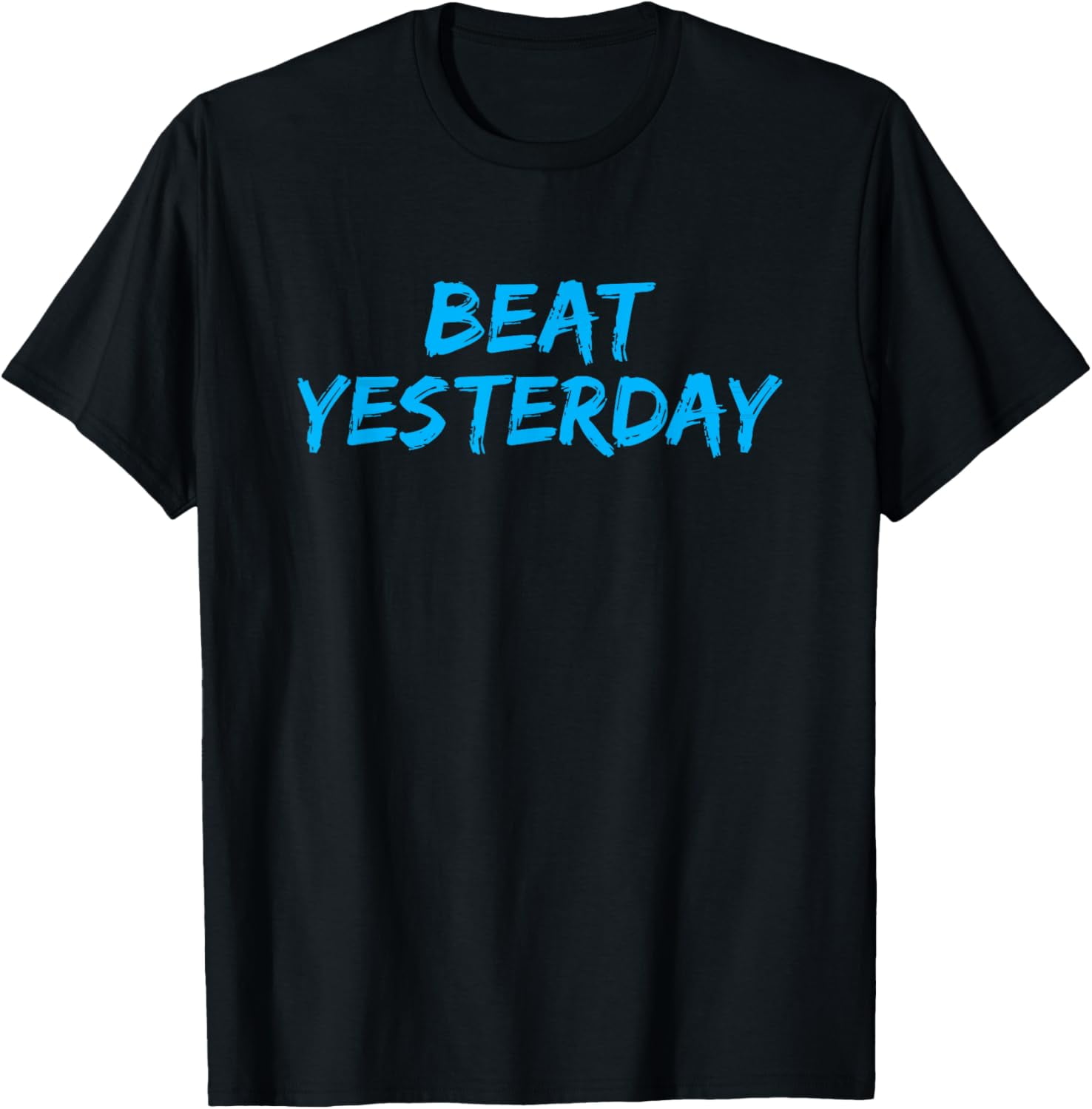 Beat Yesterday - Inspirational gym workout motivating shirt - Walmart.com