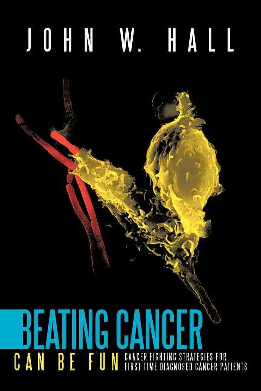 Beating Cancer Can Be Fun: Cancer Fighting Strategies for first time ...