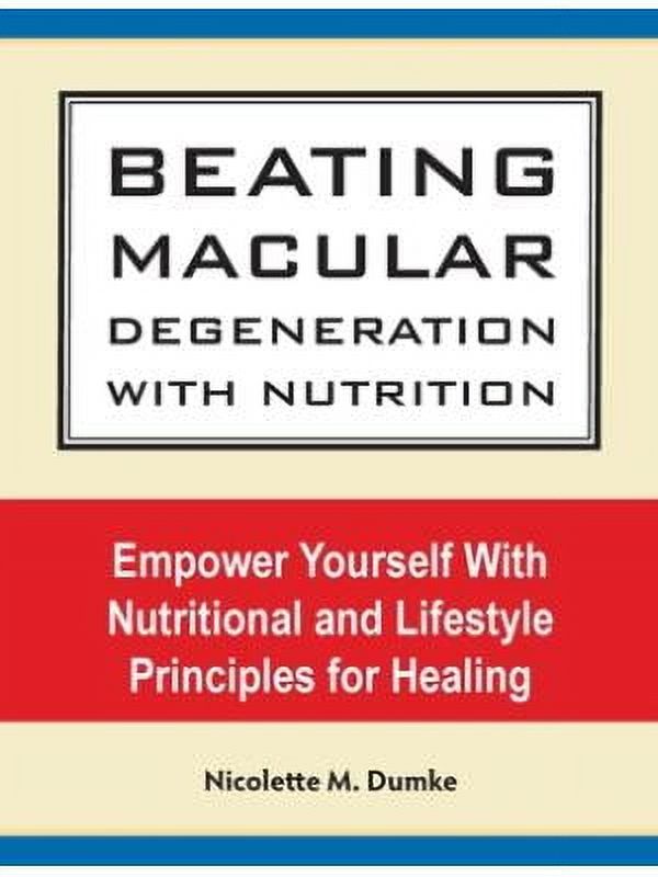 Beating Macular Degeneration With Nutrition : Empower Yourself With ...
