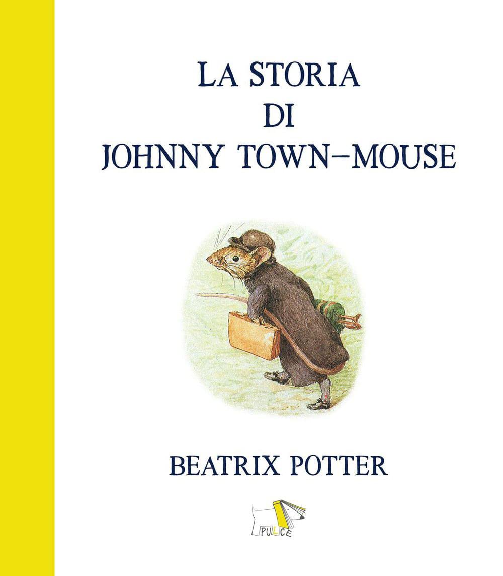 Beatrix Potter La storia di Johnny town-mouse. Ediz. a colori ...