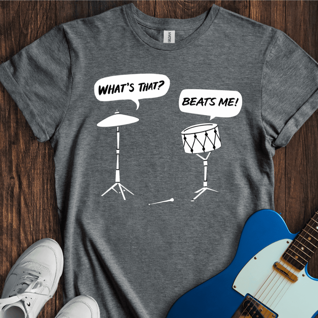 Beats Me! T-Shirt - Walmart.com