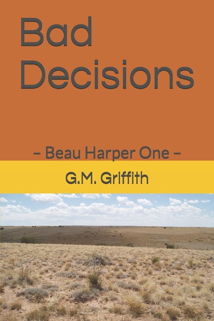 Beau Harper: Bad Decisions: - Beau Harper One - (Paperback) - Walmart.com