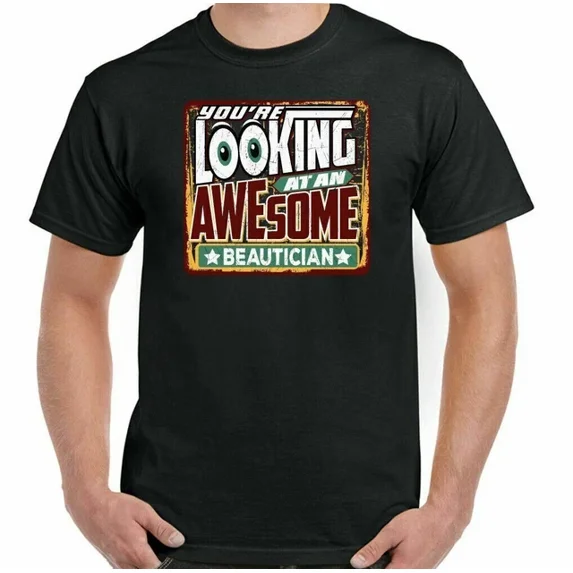 Beautician T-Shirt You'Re Looking At An Awesome Funny Beauty Parlour ...