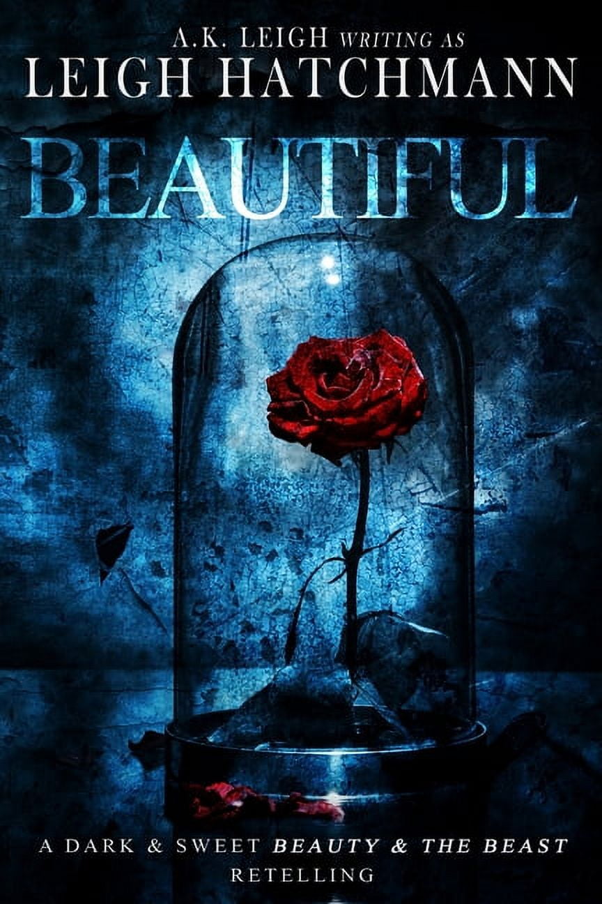 Beautiful: A dark and sweet, modern Beauty and the Beast retelling ...