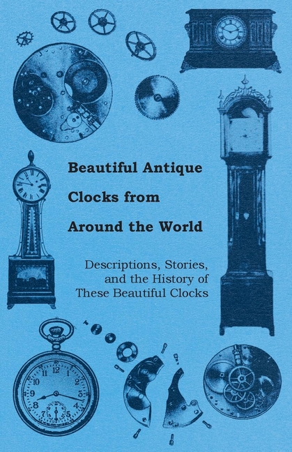 Beautiful Antique Clocks from Around the World - Descriptions, Stories ...