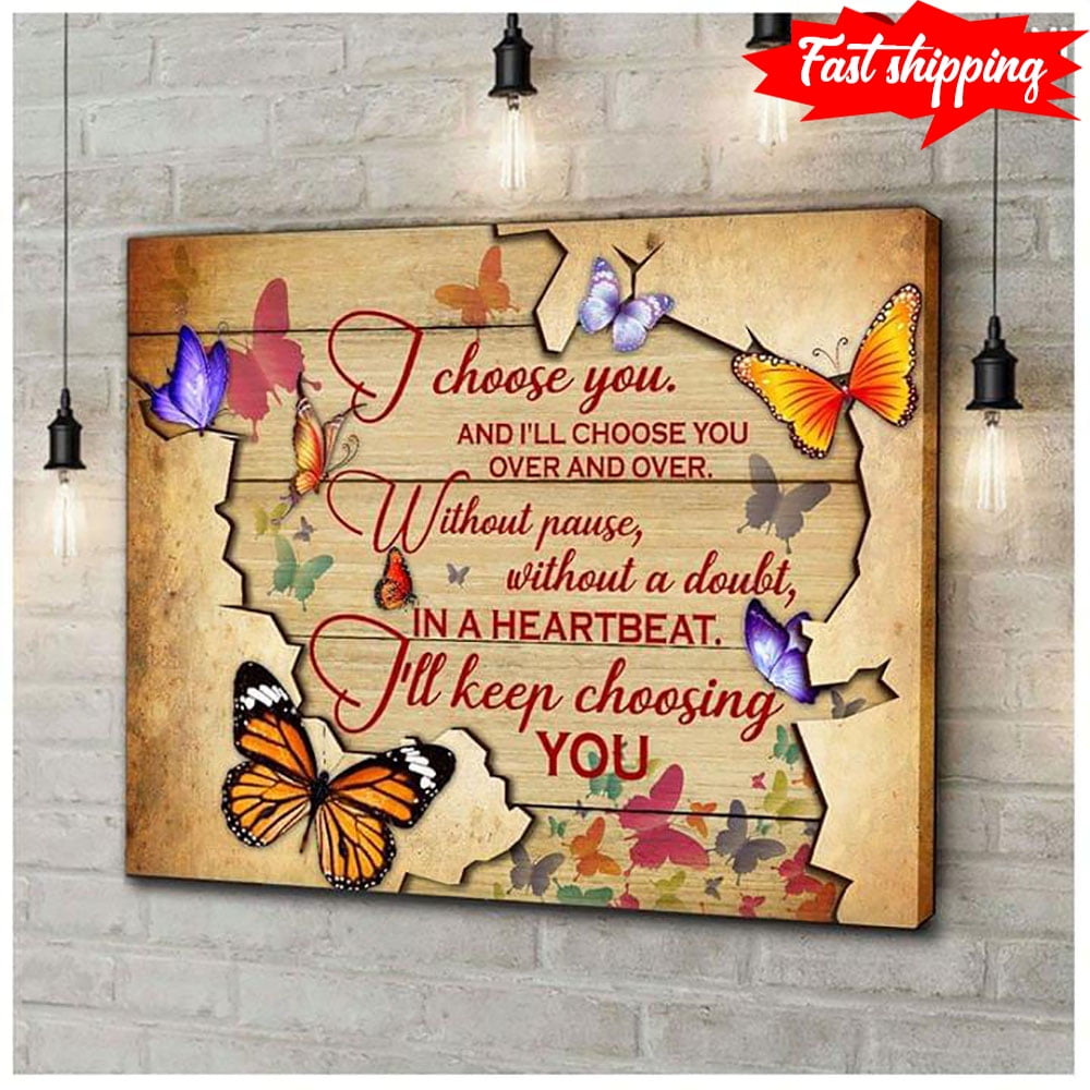 Beautiful Butterflies I Choose You And I’ll Choose You Over & Over 16 x ...
