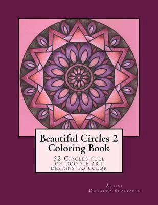 Beautiful Circles 2: 52 Circles Full of Doodle Art Designs to Color ...