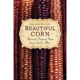 Beautiful Corn : America's Original Grain from Seed to Plate (Paperback ...