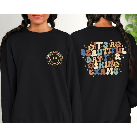 It'S Beautiful Day For Skin Exams Sweatshirt, Dermatology Hoodie ...