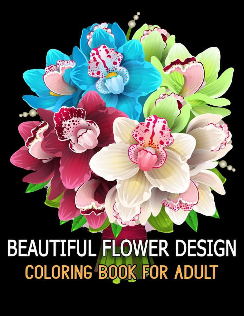 Beautiful Flower Design Coloring Book for Adult : Relax, Recharge and ...