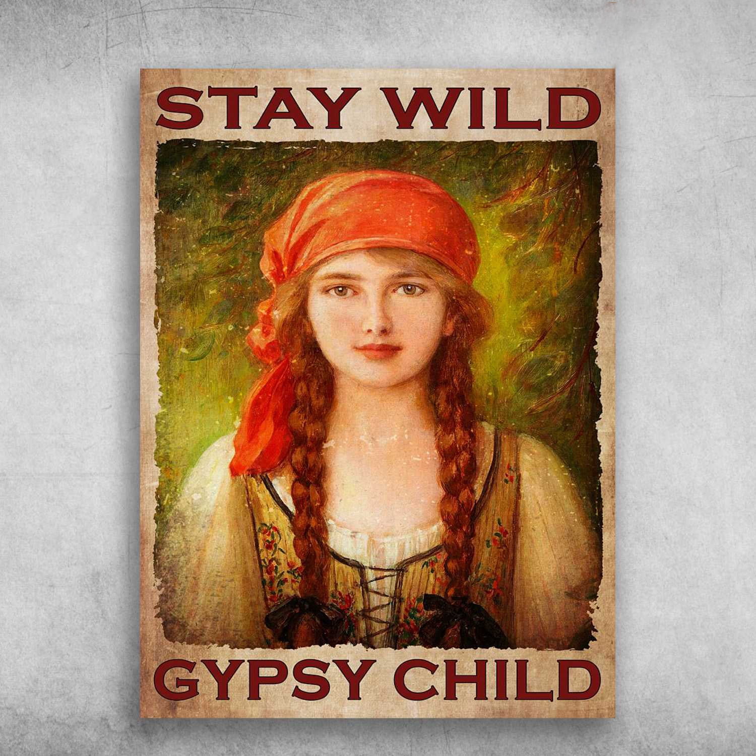 Beautiful Girl, Wall Poster - Stay Wild, Gypsy Child 24 x 36 Inch ...
