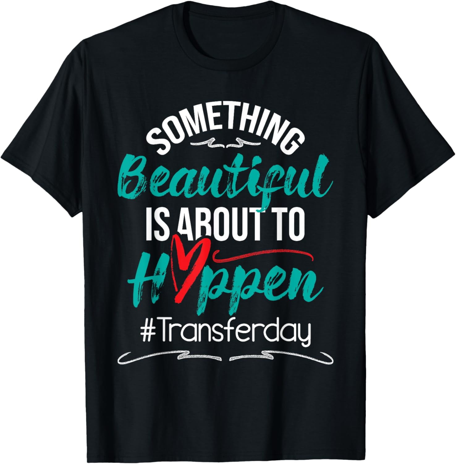 Beautiful Is About To Happen - Embryo Transfer IVF Pregnancy T-Shirt ...