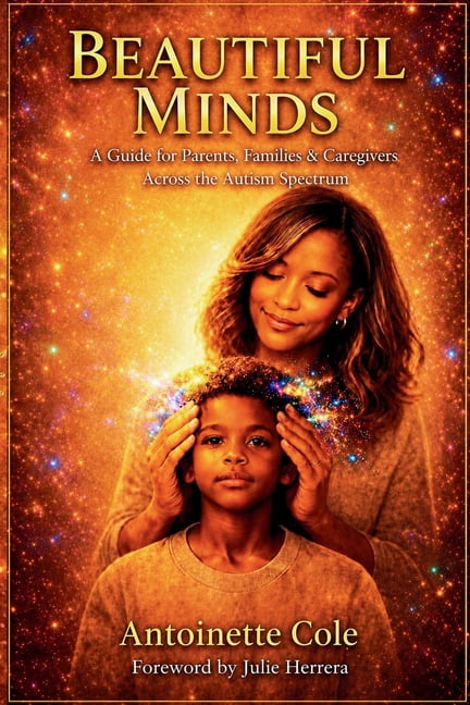 Beautiful Minds: A Guide for Parents, Families & Caregivers Across the ...