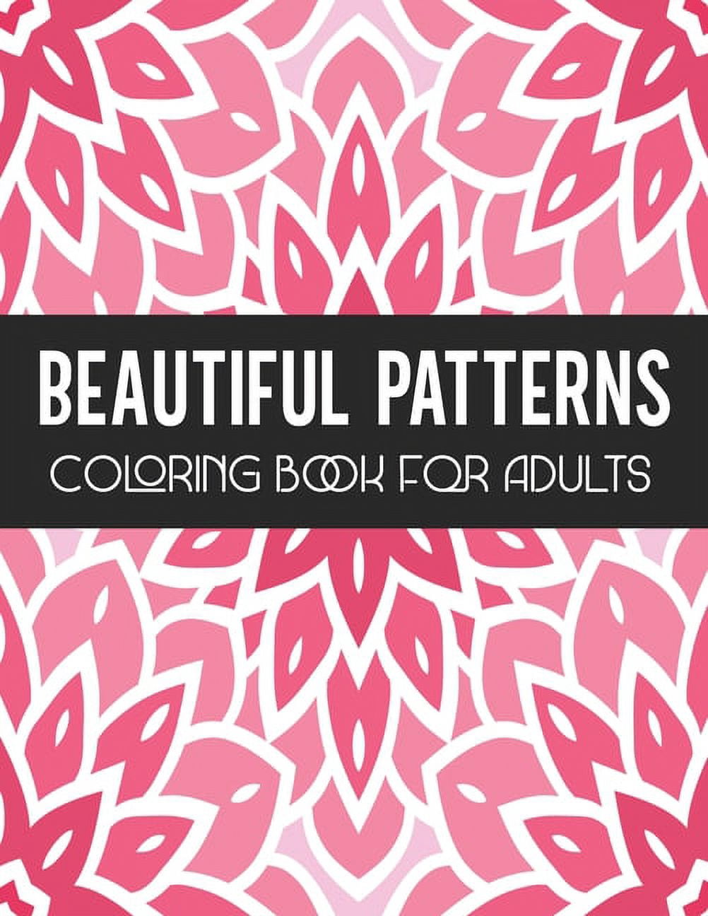 Beautiful Patterns Coloring Book for Adults: Stress Relief Geometric ...