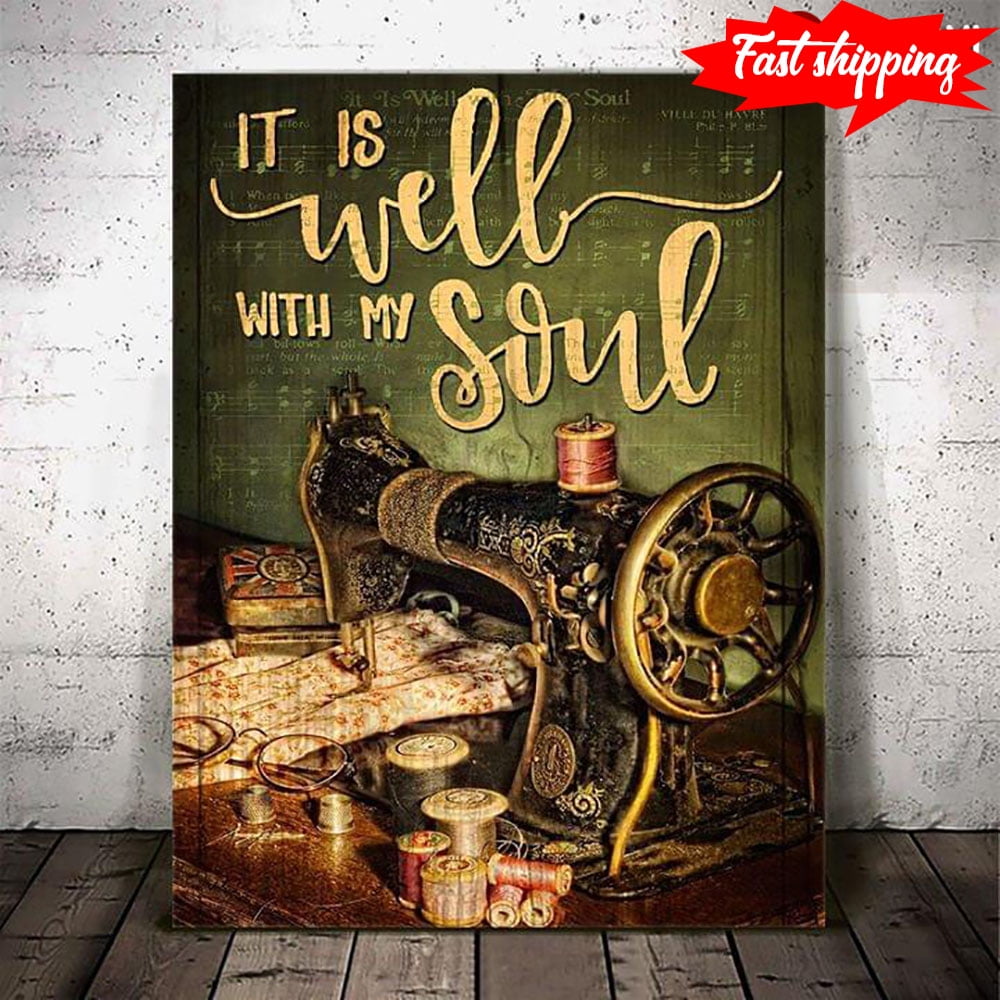 Beautiful Sewing Machine It Is Well With My Soul 16 x 24 Inch Poster ...