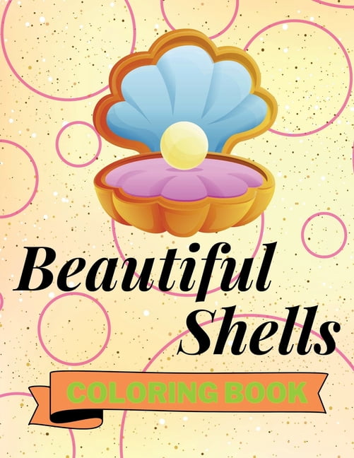 Beautiful Shells Coloring Book: Adorable Shells Coloring Book Awesome ...