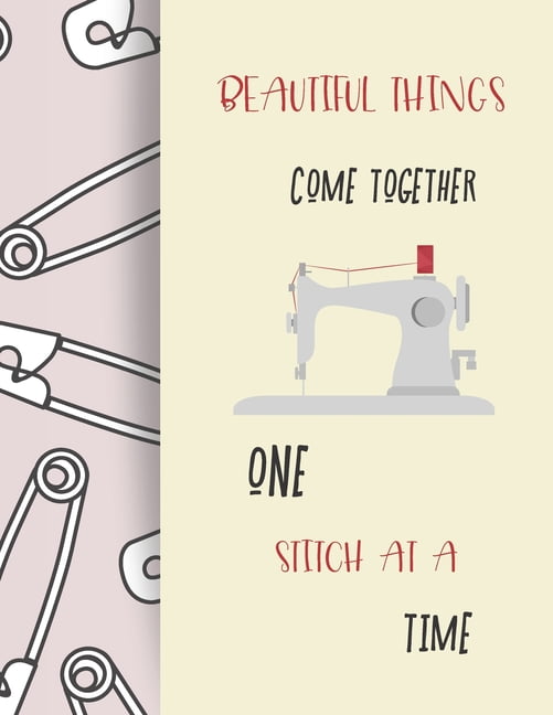 Beautiful Things Come Together One Stitch at a Time (Paperback ...