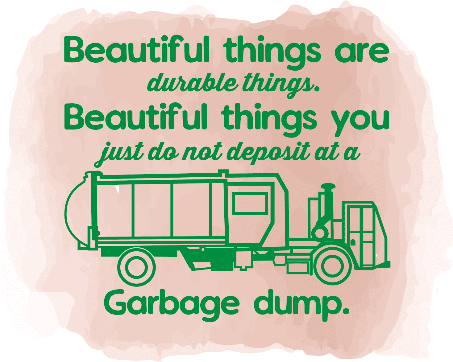 Beautiful Things Are Durable Garbage Truck Enthusiast Hobbyist Saying ...