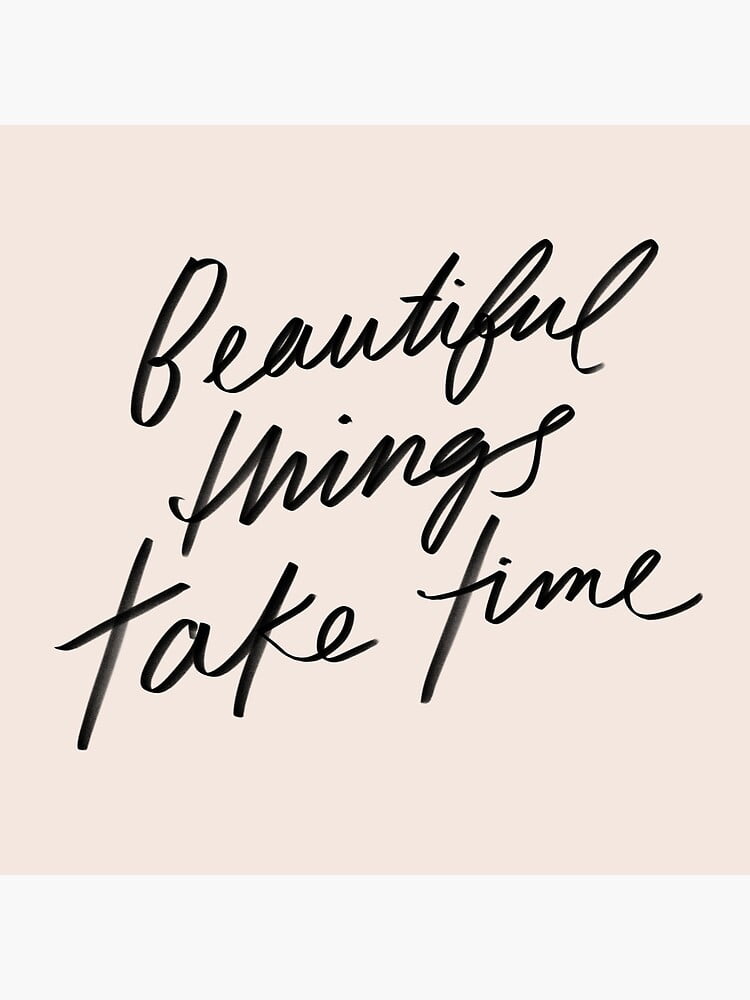 Beautiful things take time - inspirational quote, hand-lettering simple ...