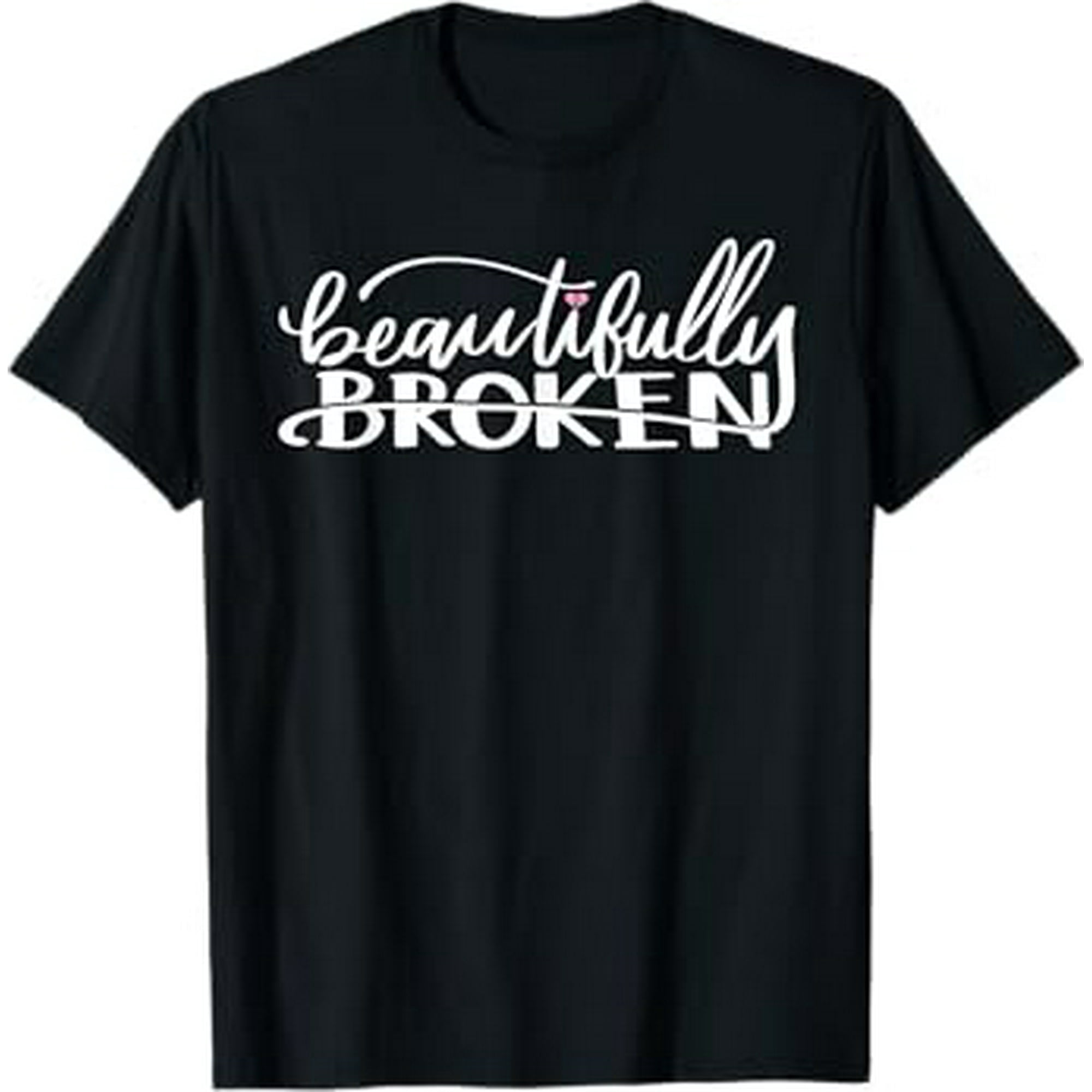Beautifully Broken T-Shirt - Walmart.com