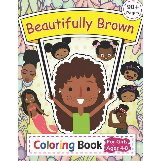 Beautifully Brown Coloring Book: 90+ Coloring Pages for Girls Ages 4-8 ...