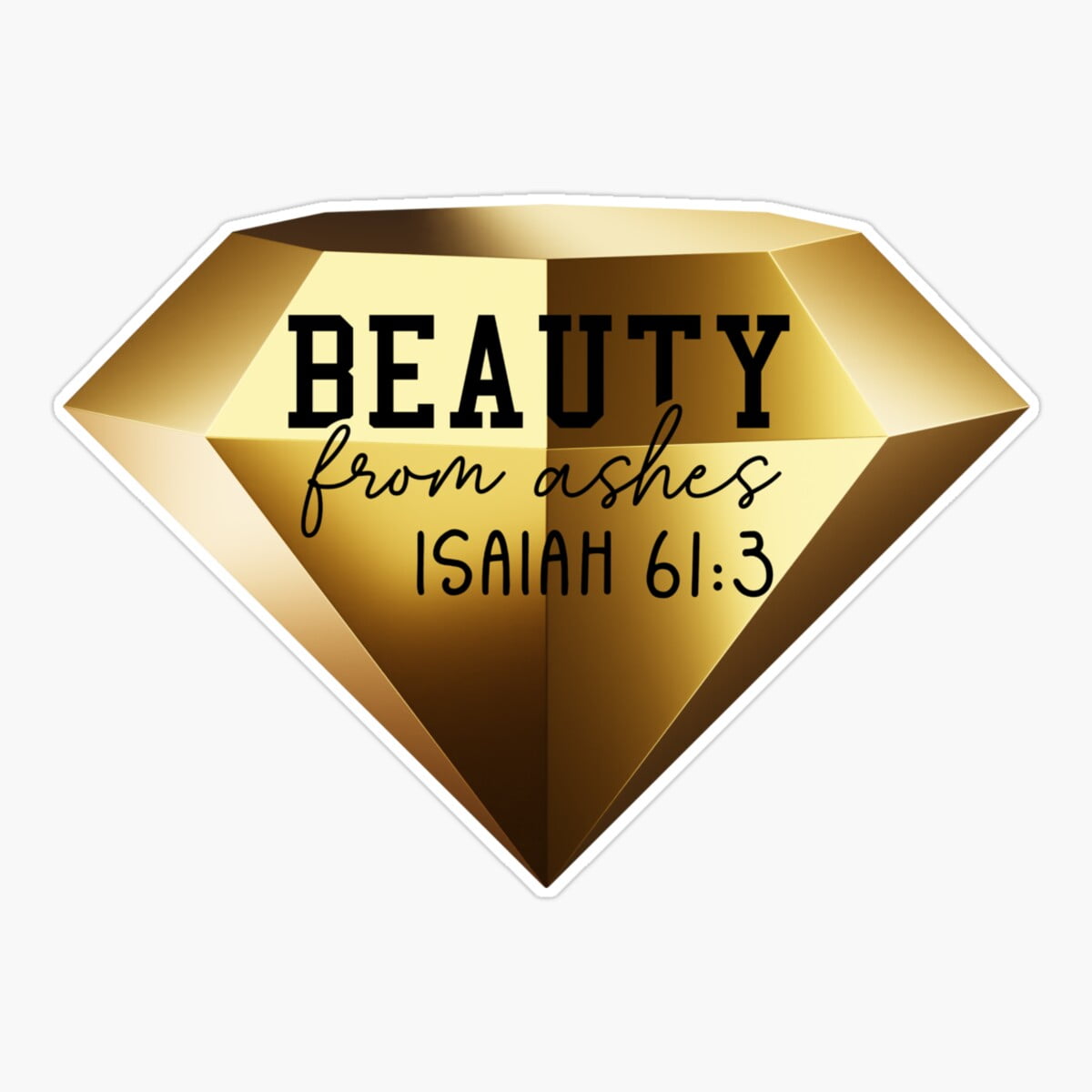 Beauty From Ashes Isaiah 61:3 Christian Encouragement Design GOLD BLACK ...