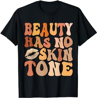 Beauty Has No Skin Tone Melanin Black History Pride T-Shirt - Walmart.com