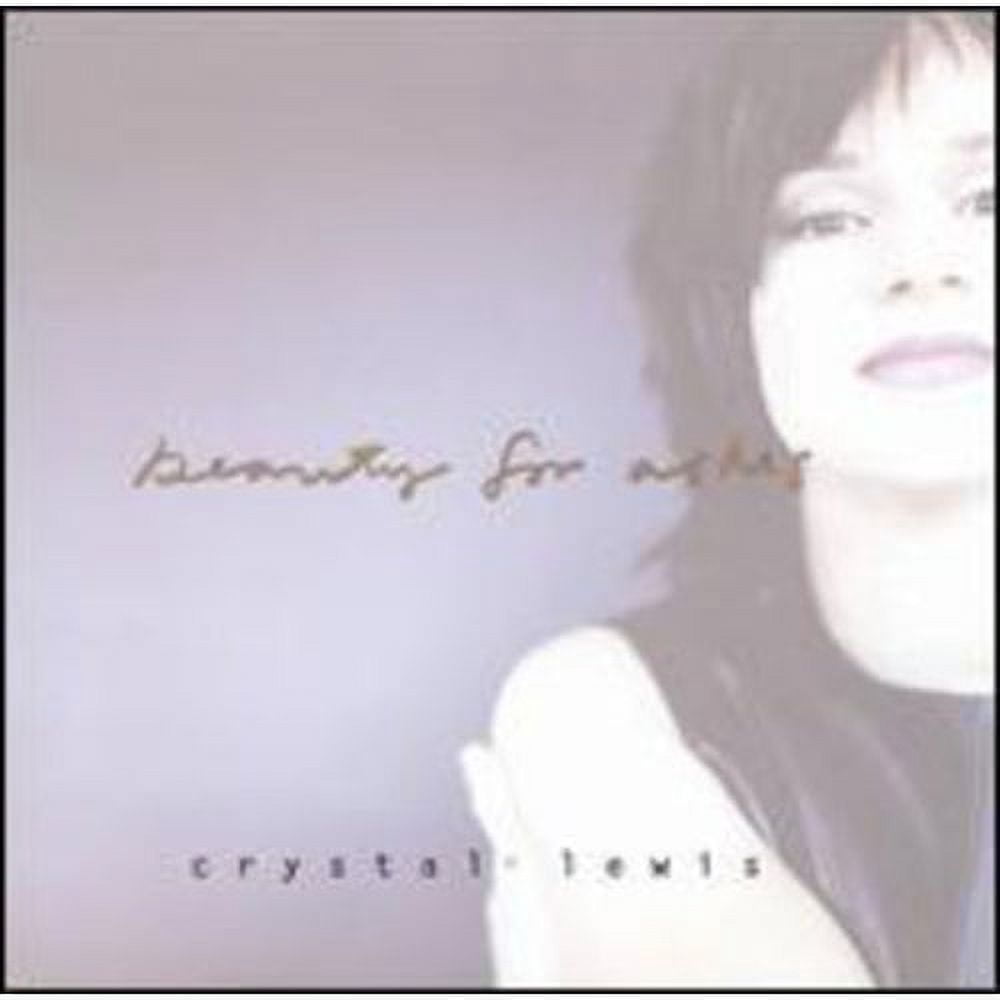 Beauty for Ashes by Crystal Lewis (CD, RARE) - Walmart.com