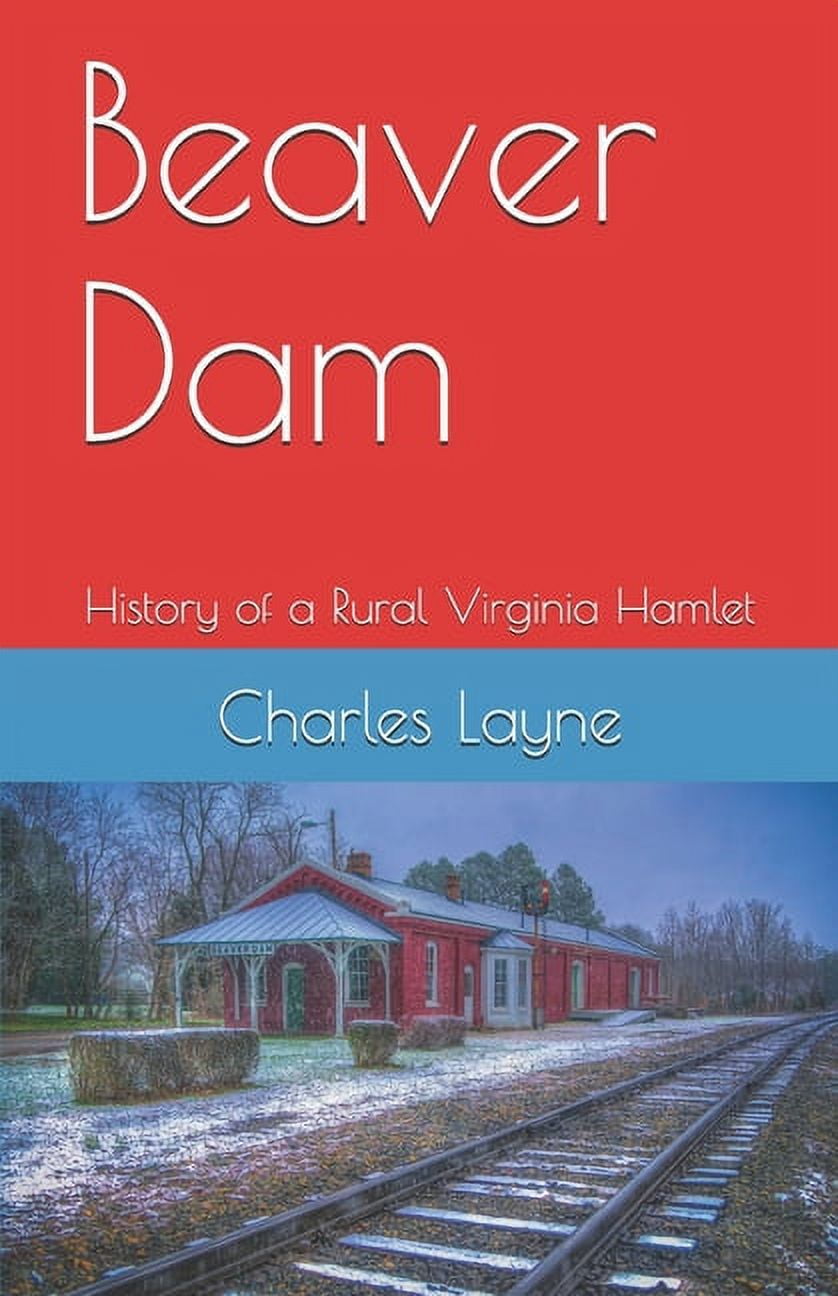 Beaver Dam: The History of a Rural Virginia Hamlet - Walmart.com