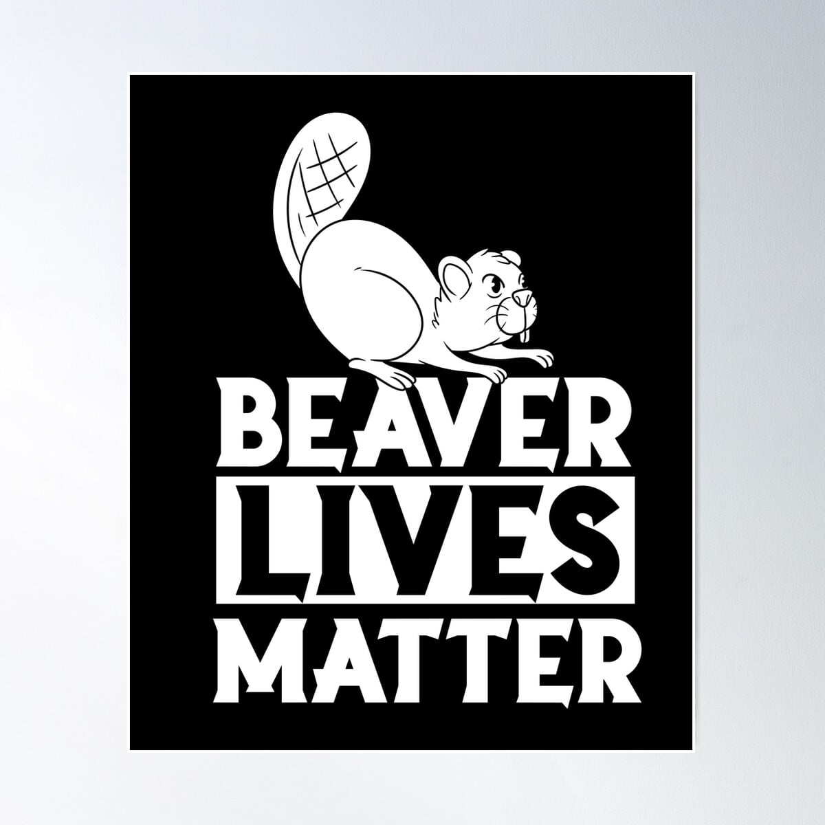 Beaver Lives Matter Rodent Forest Animal Lover Dam Poster Wall Art ...
