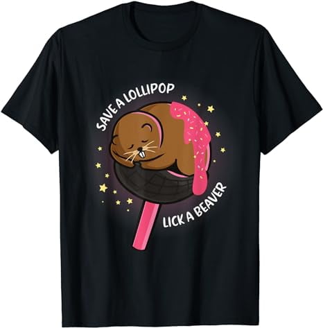 Beaver Lover Save A Lolipop Lick A Beaver T-Shirt - Walmart.com