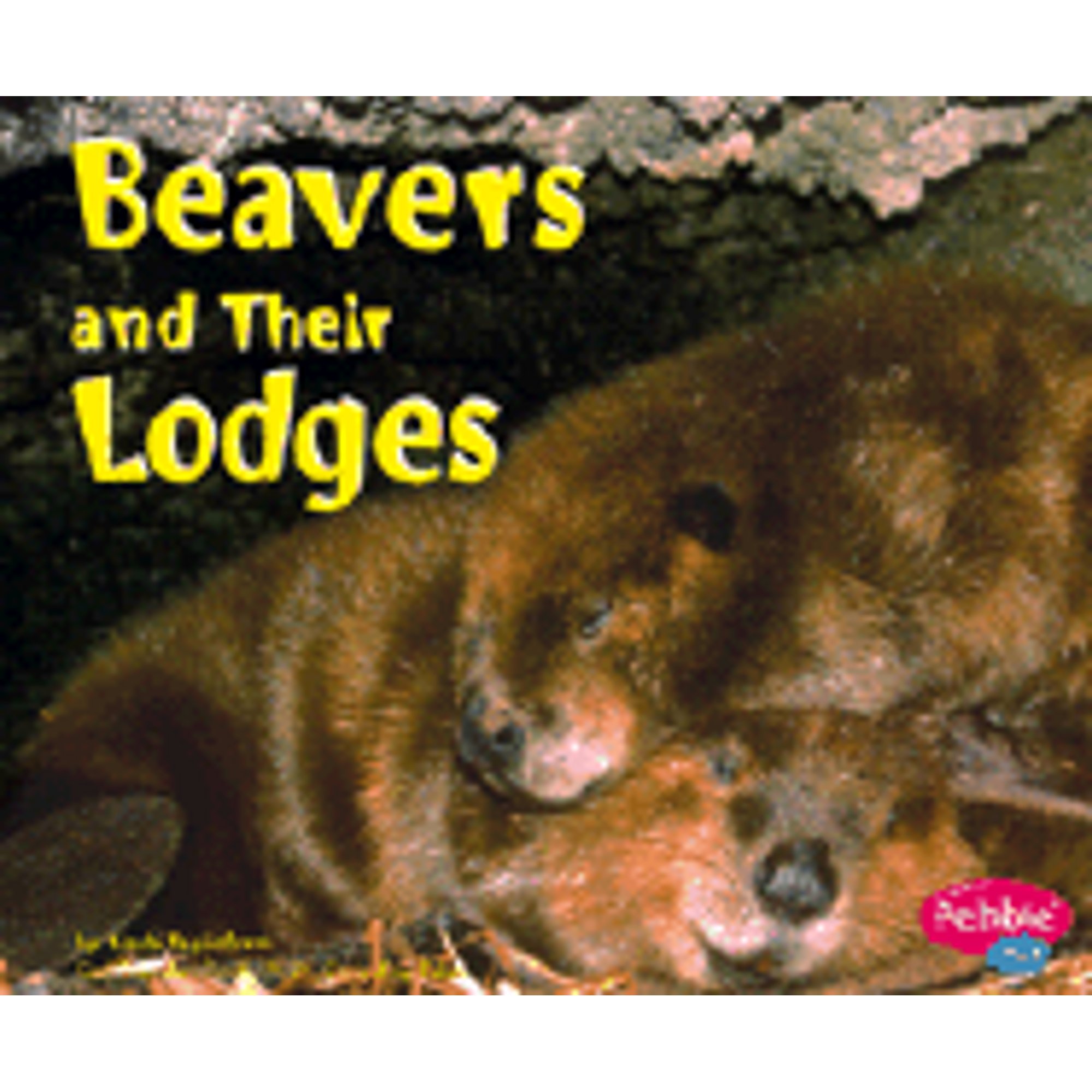 Pre-Owned Beavers and Their Lodges (Hardcover) 0736825827 9780736825825 ...