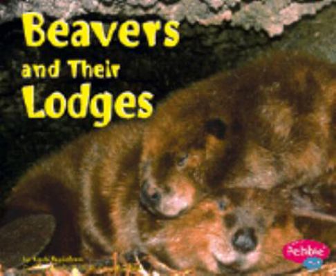 Pre-Owned Beavers and Their Lodges (Pebble Plus) (Unknown) 0736825827 ...