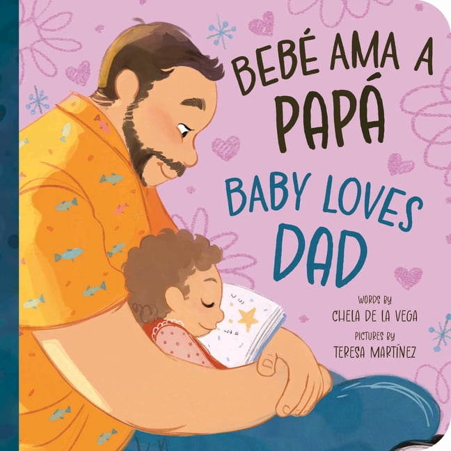 BebÃ© Loves BebÃ© AMA a PapÃ¡ / Baby Loves Dad, Book 3, (Board Book ...