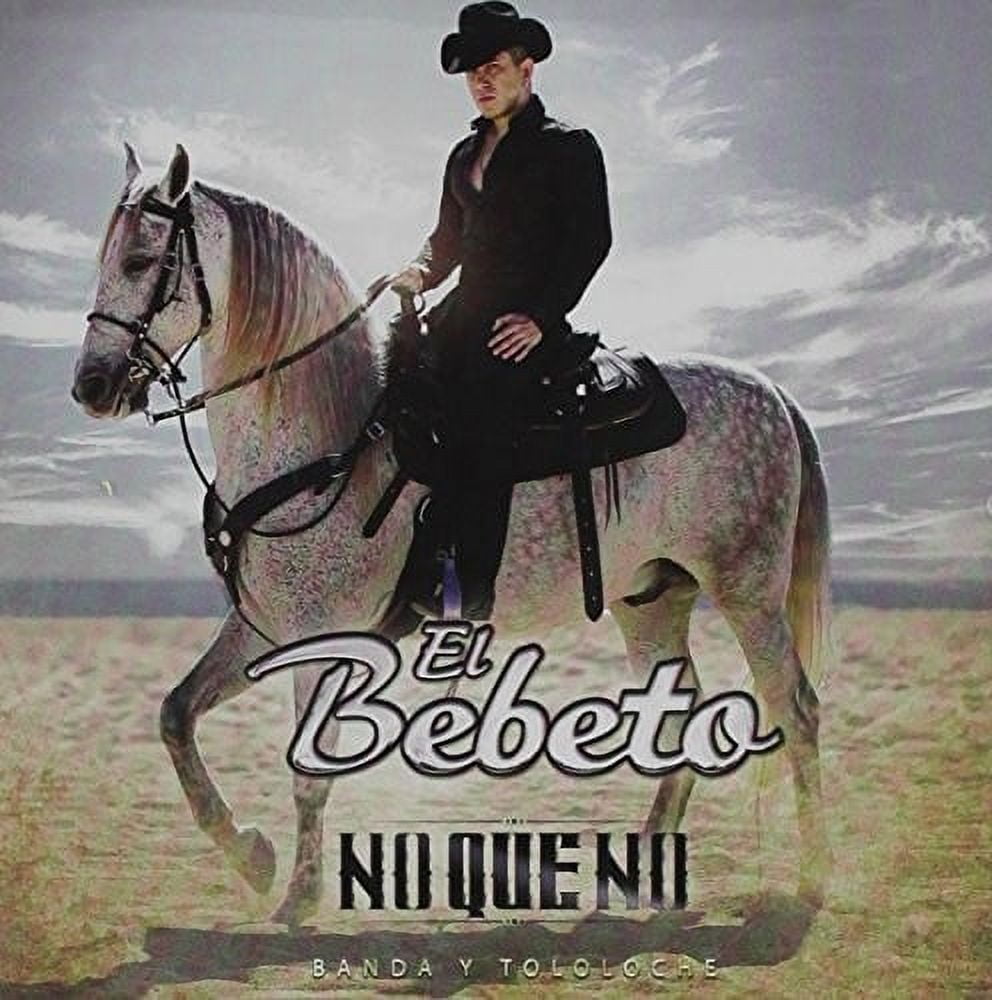 Bebeto - No Que No (Banda Y Tololoche) - Music & Performance - CD ...