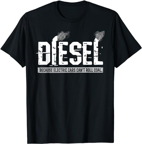 Because Electric Cars Can't Roll Coal Truck T-Shirt - Walmart.com