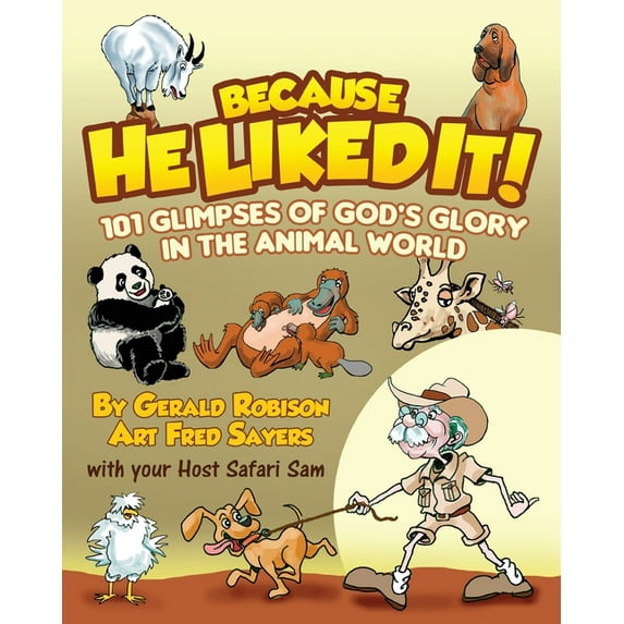 Because He Liked It 101 Glimpses of God's Glory in the Animal World ...