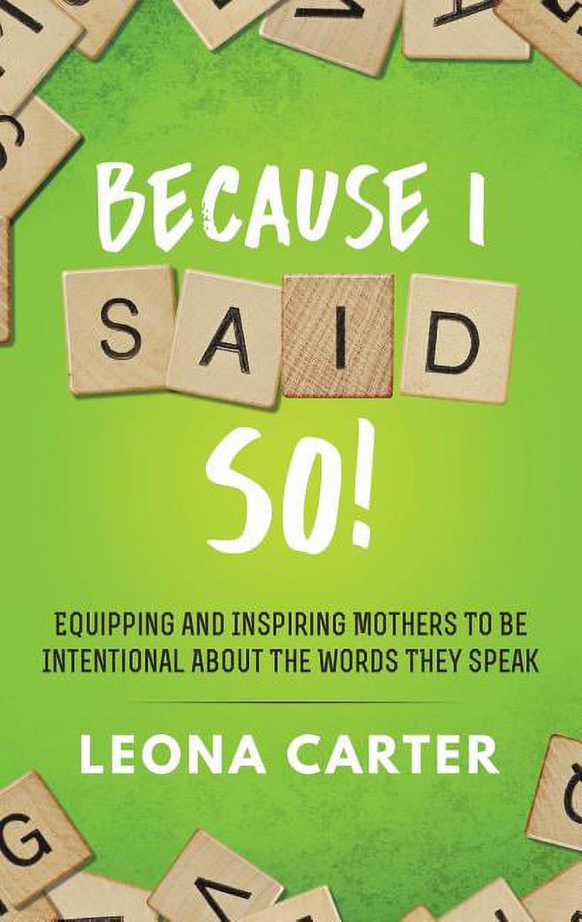 Because I Said SO! : Equipping and Inspiring Mothers to be Intentional ...