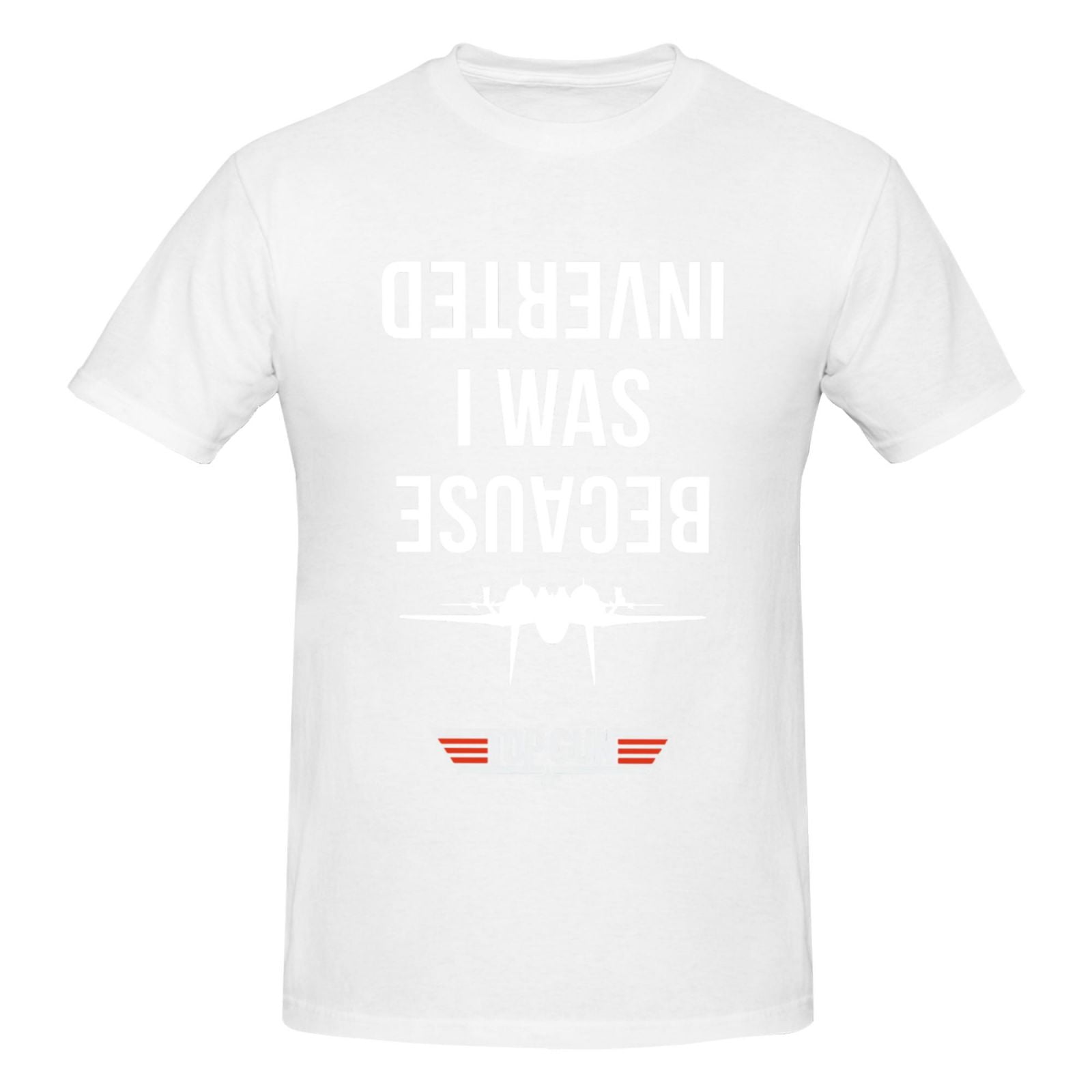 Because I Was Inverted T-Shirt for Men Cotton Soft Breathable Slim Fit ...