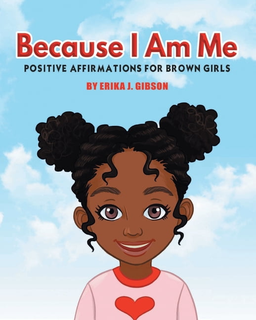 Because I am Me: Positive Affirmations for Brown Girls Paperback ...