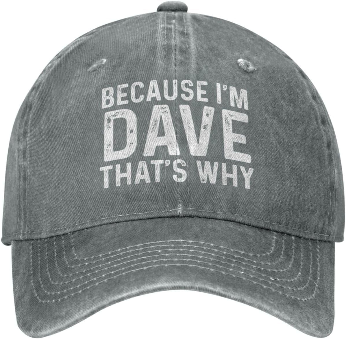 Because I'm Dave That's Why Cap Men Dad Hat Cool Caps - Walmart.com
