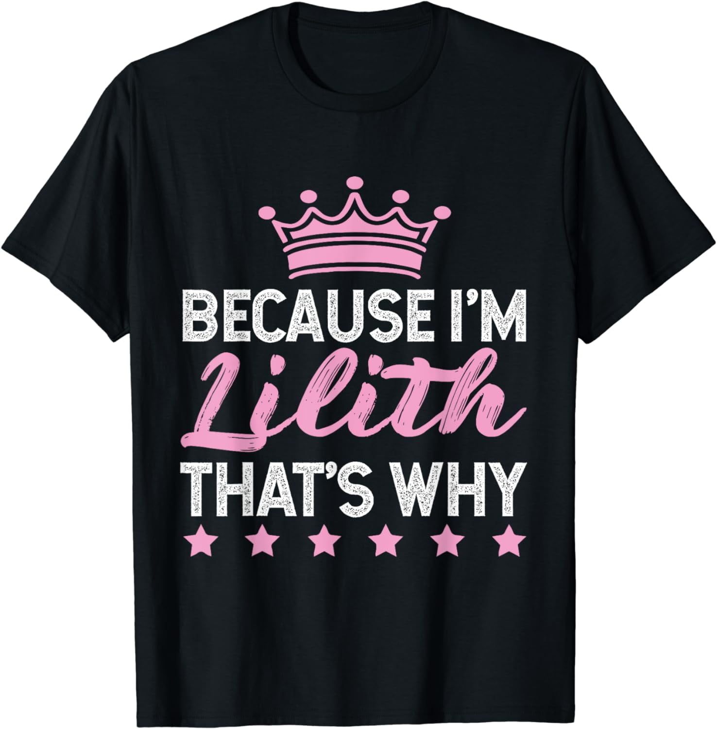 Because I'm Lilith That's Why - Personalised Lilith T-Shirt - Walmart.com