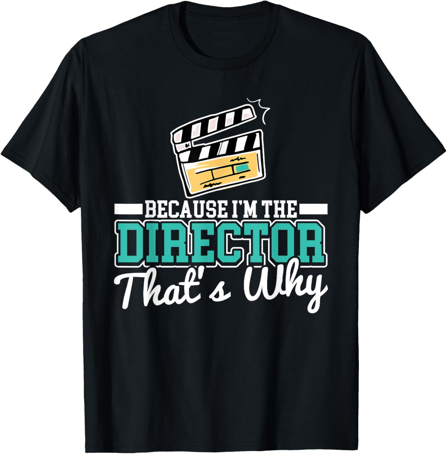Because I'm The Director That's Why Fun Filmmaker And Movie Funny ...