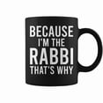 Because Im The Rabbi Thats Why Jewish Purim Hebrew School Coffee Mugs ...