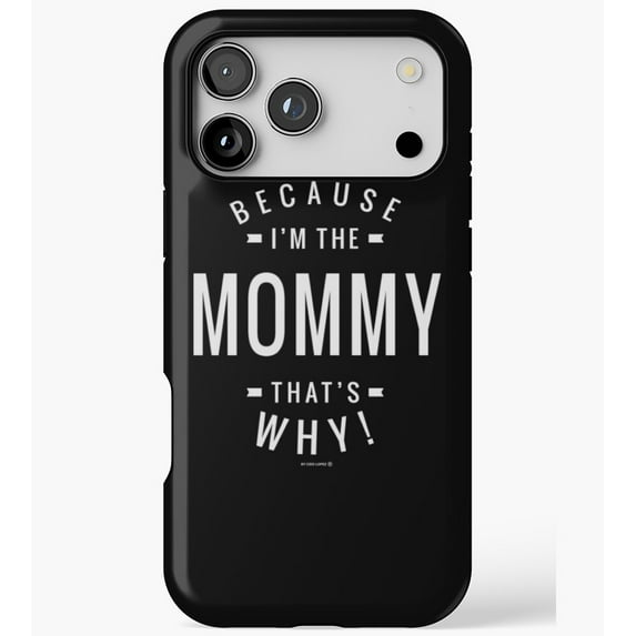 Because Mommy Said So, Funny Parent and Family Rule H5977 Phone Case ...