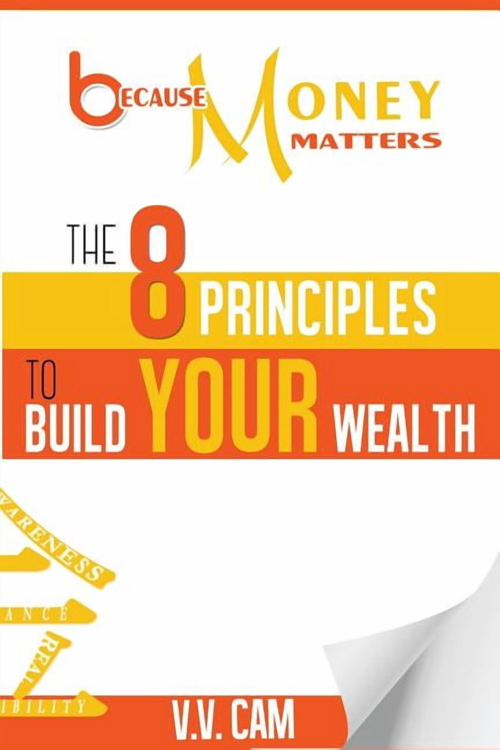 Because Money Matters: The 8 Principles to Build Your Wealth (Volume 1 ...