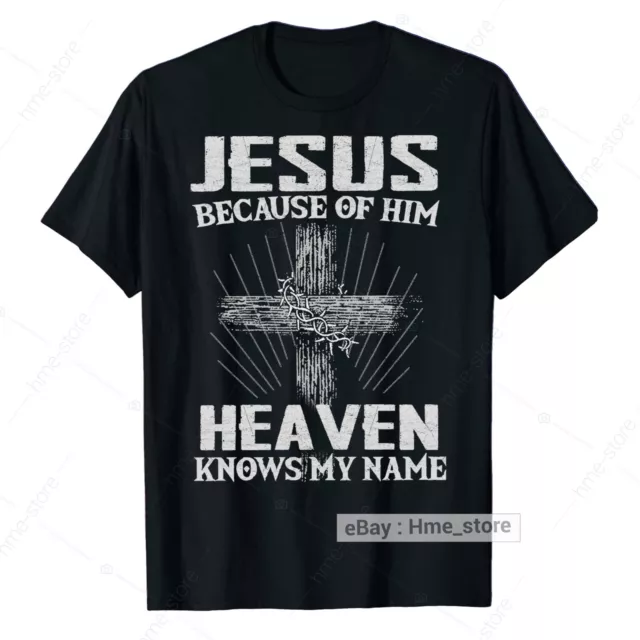 Because Of Jesus Christ Heaven Knows My Name Christian T-Shirt Faith In ...