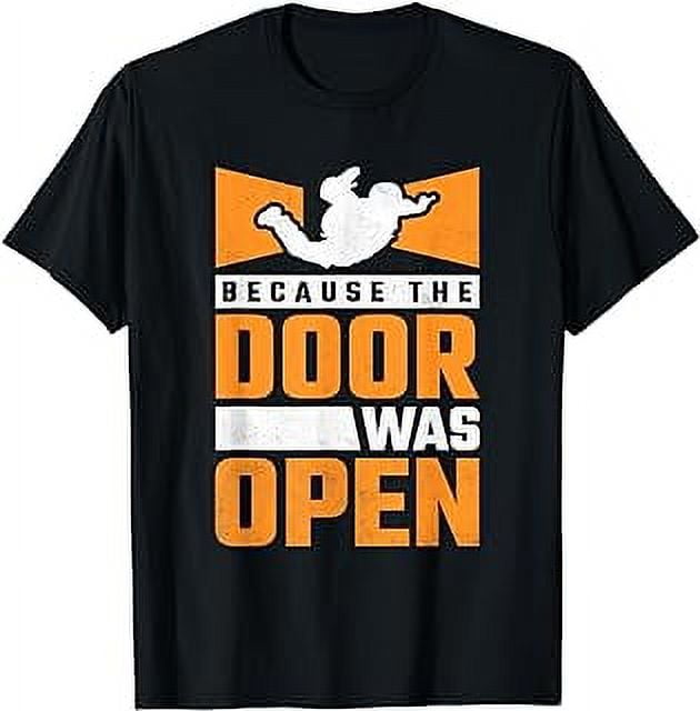 Because The Door Was Open, Skydiving T-Shirt - Walmart.com